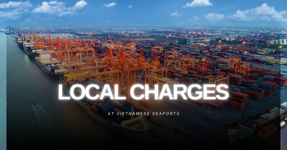 Breakdown of local charges at Vietnamese ports - Fastrans VN